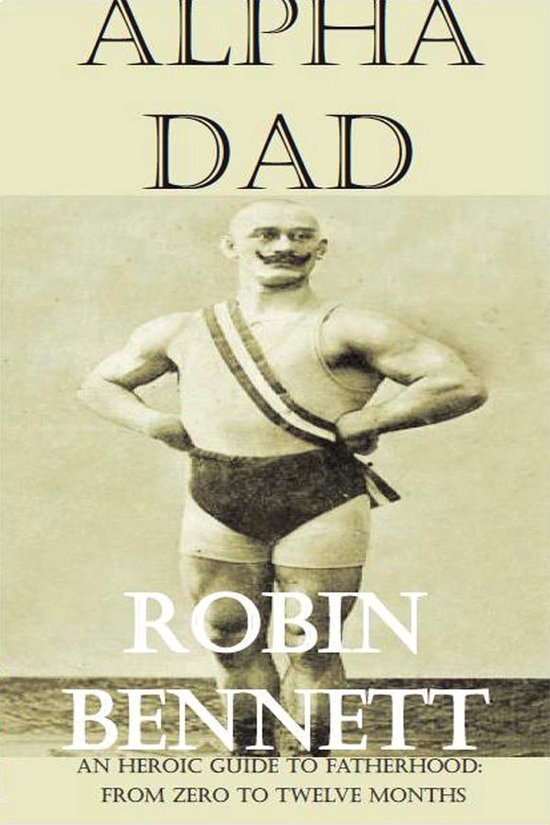 Alpha Dad (ebook), Robin Bennett | 9780957456525 | Boeken | bol.com