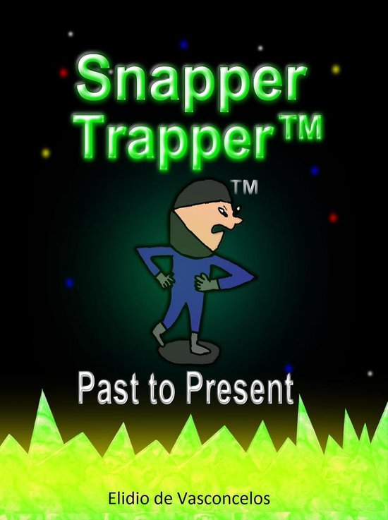 Snapper Trapper™ 3 - Snapper Trapper™: Past to Present (ebook), Elidio ...