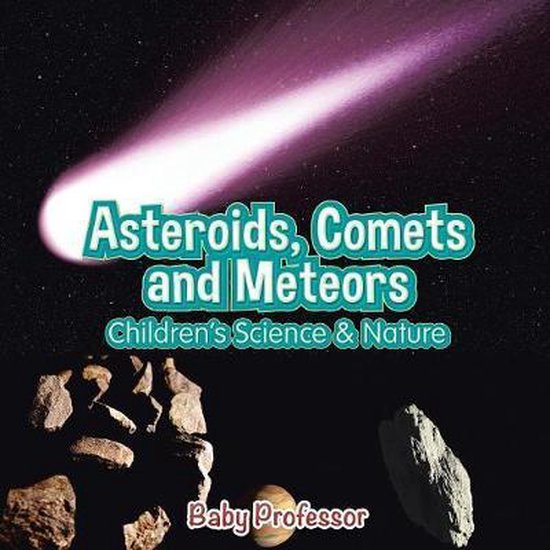 Asteroids, Comets and Meteors Children's Science & Nature, Baby ...