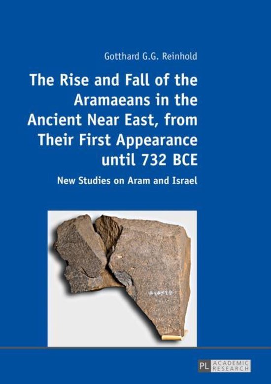 The Rise and Fall of the Aramaeans in the Ancient Near East, from Their ...