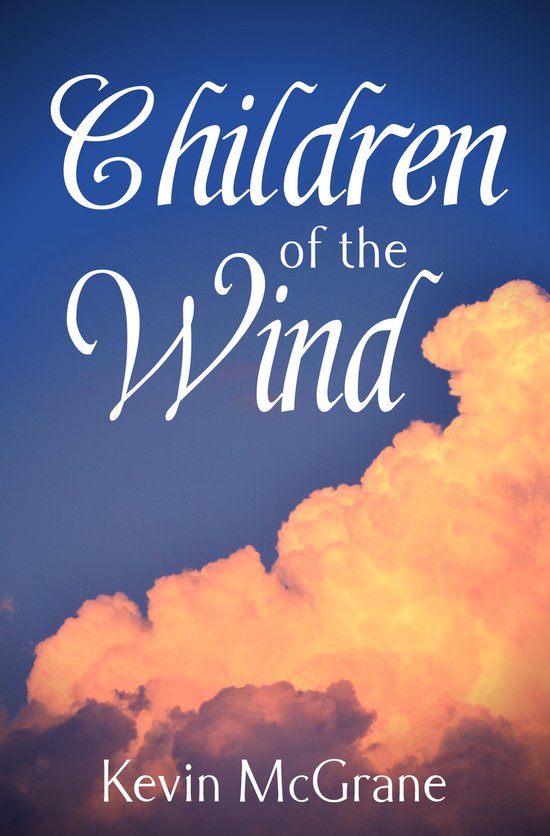Children of the Wind (ebook), Kevin Mcgrane | 9781311541895 | Boeken | bol