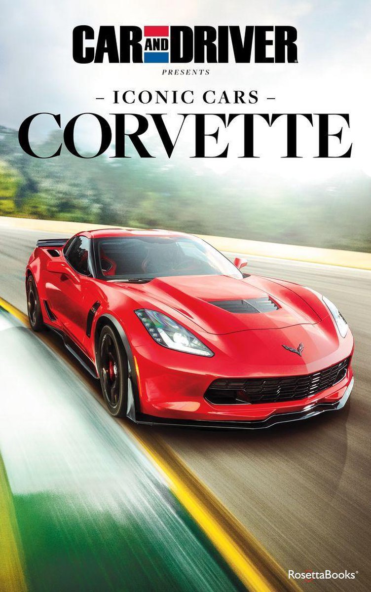 Car and Driver Iconic Cars - Iconic Cars: Corvette (ebook), Car And ...
