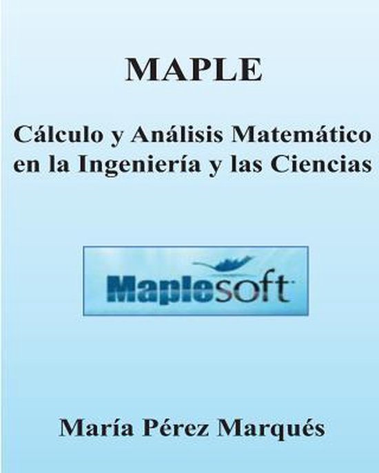Maple. Calculo y Analisis Matematico En La Ingenieria y Las Ciencias ...