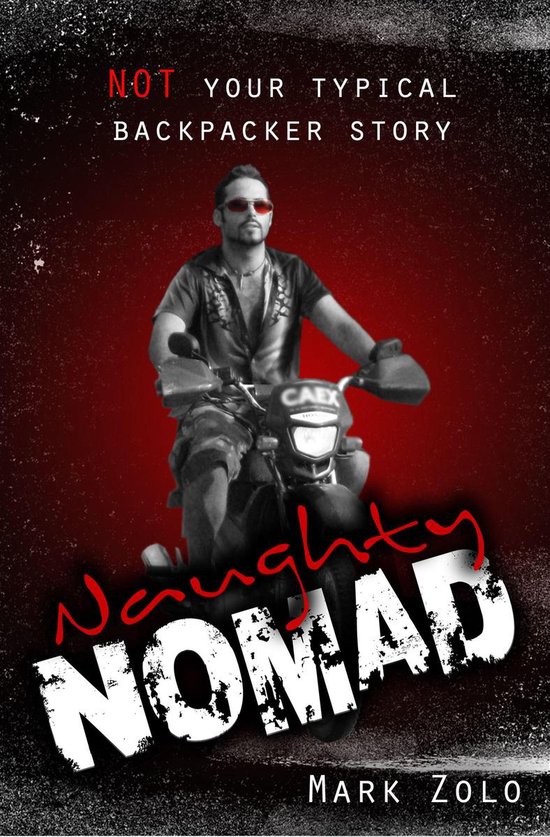 Naughty Nomad: Not your typical backpacker story (ebook), Mark Zolo ...