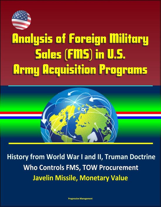 Analysis of Foreign Military Sales (FMS) in U.S. Army Acquisition ...
