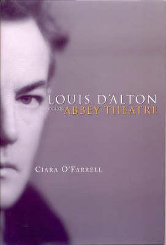 Louis Dalton and the Abbey Theatre, Ciara O'Farrell | 9781851828685 ...