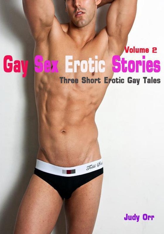 Gay Sex Erotic Stories Volume 2 Three Short Erotic Gay Tales Ebook