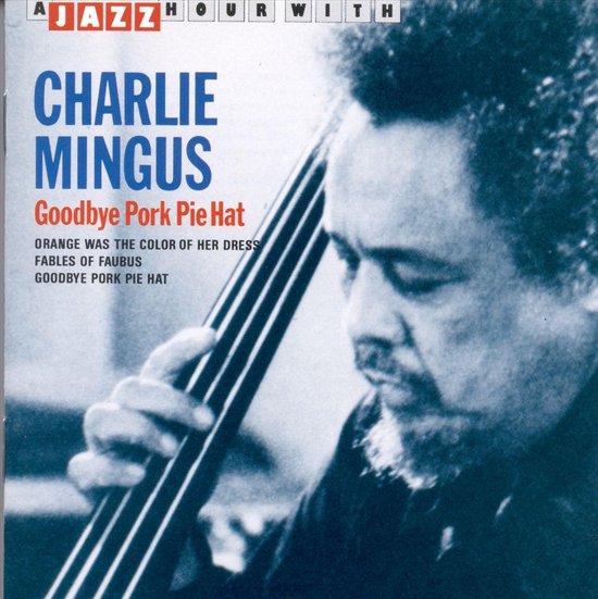 Goodbye Pork Pie Hat [Jazz Hour], Charlie Mingus | CD (album) | Muziek ...