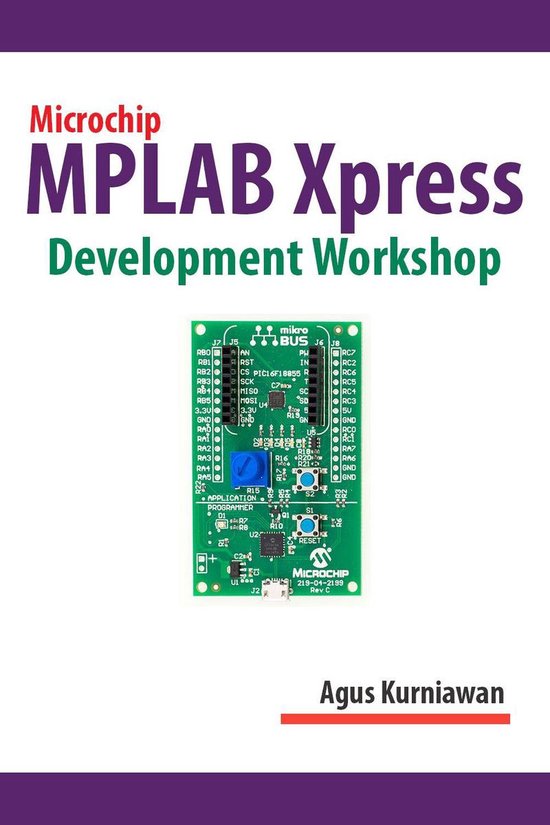 Microchip MPLAB Xpress Development Workshop (ebook), Agus Kurniawan | 1230003220153 |... | bol.com