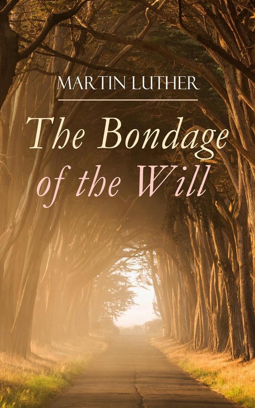 The Bondage of the Will (ebook), Martin Luther | 9788026888352 | Boeken ...