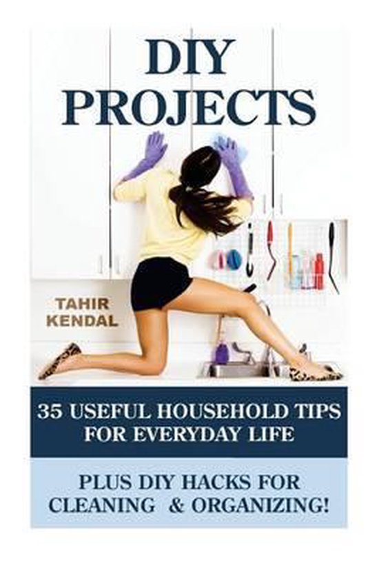 DIY Projects: 35 Useful Household Tips For Everyday Life Plus DIY Hacks ...