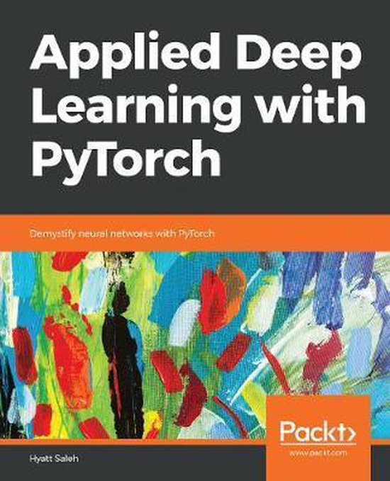 Applied Deep Learning with PyTorch | 9781789804591 | Hyatt Saleh | Boeken | bol.com