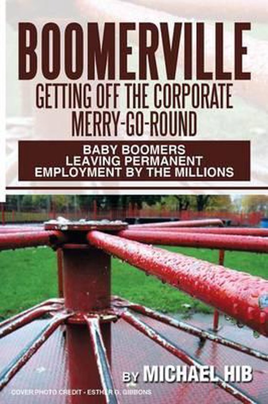 Boomerville: Getting Off the Corporate Merry-Go-Round | 9781493152582 ...