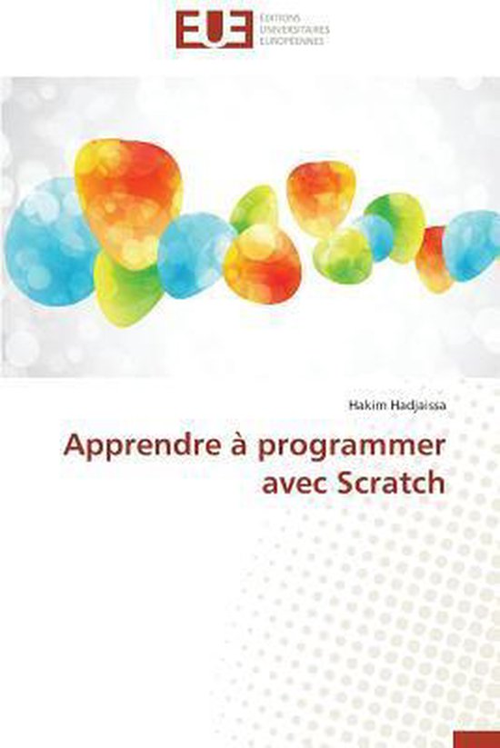 Apprendre Programmer Avec Scratch, Hadjaissa-H | 9783838187464 | Boeken ... Apprendre Programmer Avec Scratch, Hadjaissa-H | 9783838187464 | Boeken ...