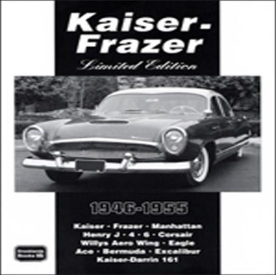 Kaiser-Frazer Limited Edition 1946-55 | 9781855203709 | Boeken | bol.com