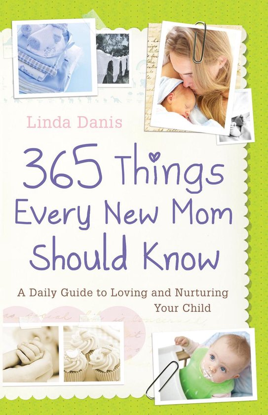 365 Things Every New Mom Should Know (ebook), Linda Danis ... 365 Things Every New Mom Should Know (ebook), Linda Danis ...