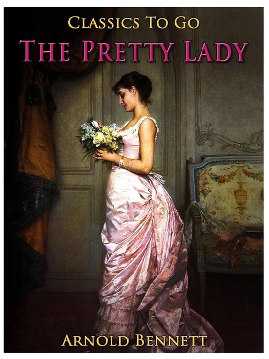 Classics To Go - The Pretty Lady (ebook), Arnold Bennett ...