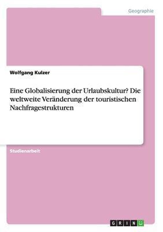 Eine Globalisierung Der Urlaubskultur? Die Weltweite Veranderung Der ... Eine Globalisierung Der Urlaubskultur? Die Weltweite Veranderung Der ...