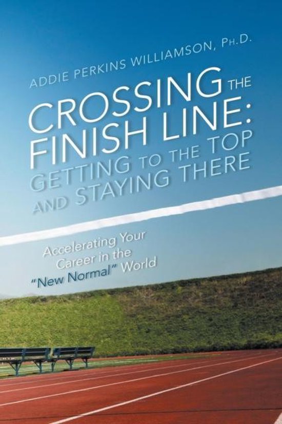 Crossing the Finish Line | 9781483401591 | Ph.D. Addie Perkins ...