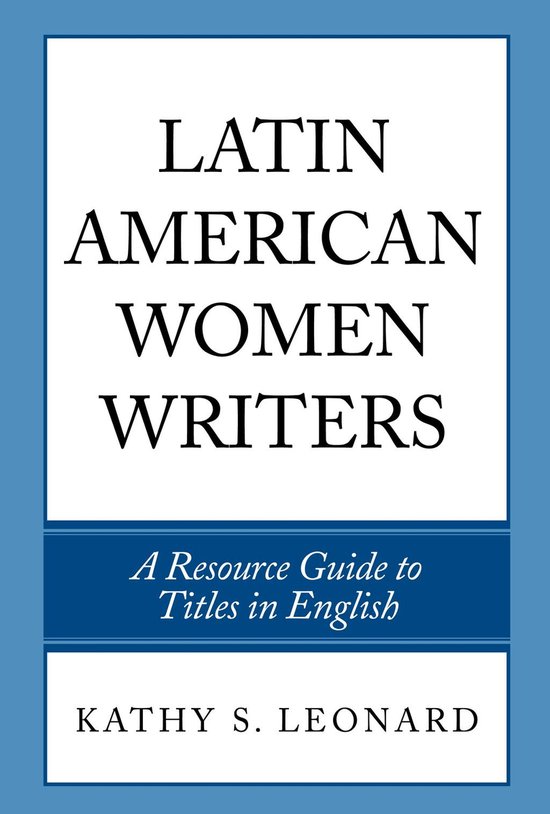 Latin American Women Writers (ebook), Kathy S. Leonard | 9780810866607 ...