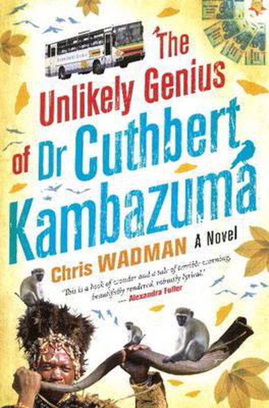 The unlikely genius of Dr Cuthbert Kambazuma, Chris Wadman ...