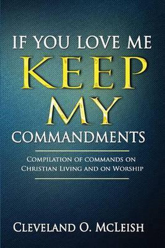If You Love Me Keep My Commandments, Cleveland Mcleish | 9781633081758 ...