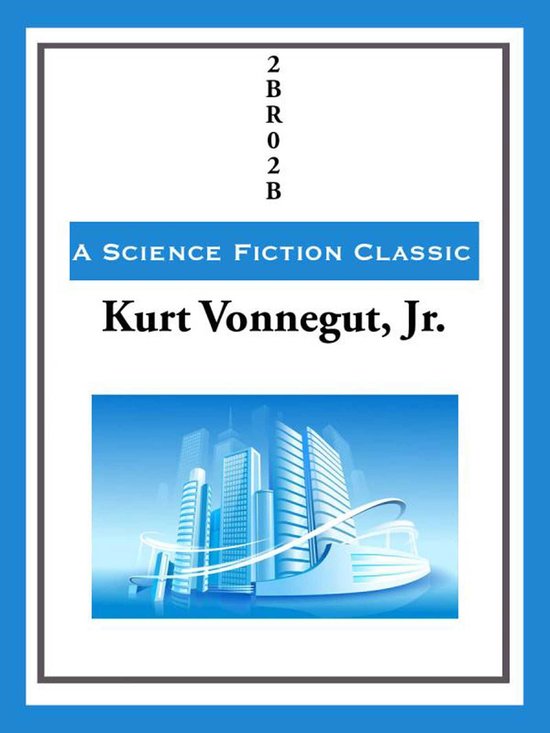2BR02B (ebook), Kurt Vonnegut | 9781625587459 | Boeken | bol.com