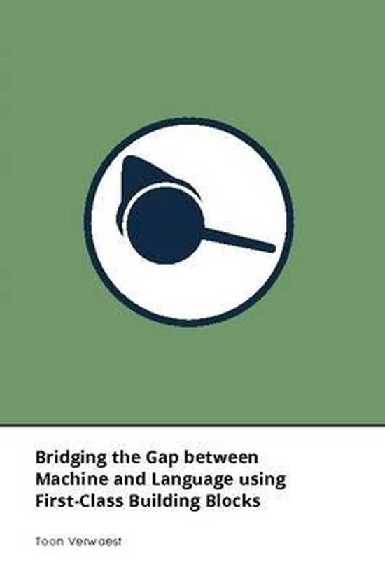 Bridging the Gap Between Machine and Language Using First-Class Building Blocks |... | bol