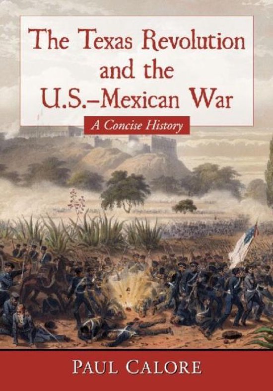 Texas Revolution And The U.S. Mexican War | 9780786479405 | Paul Calore ...