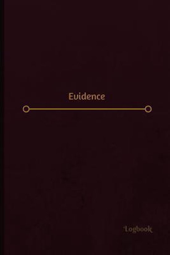 Evidence Log (Logbook, Journal - 120 Pages, 6 X 9 Inches), Centurion ...