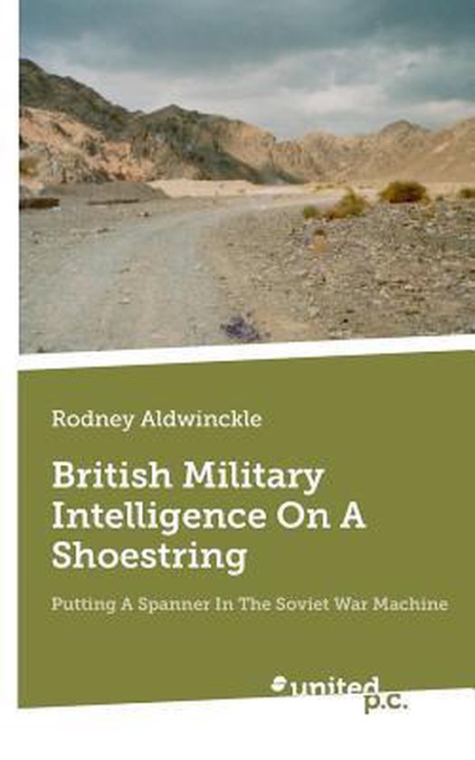 British Military Intelligence on a Shoestring, Rodney Aldwinckle ...