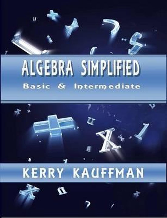 Algebra Simplified - Beginner & Intermediate | 9781105046810 | Kerry ... Algebra Simplified - Beginner & Intermediate | 9781105046810 | Kerry ...