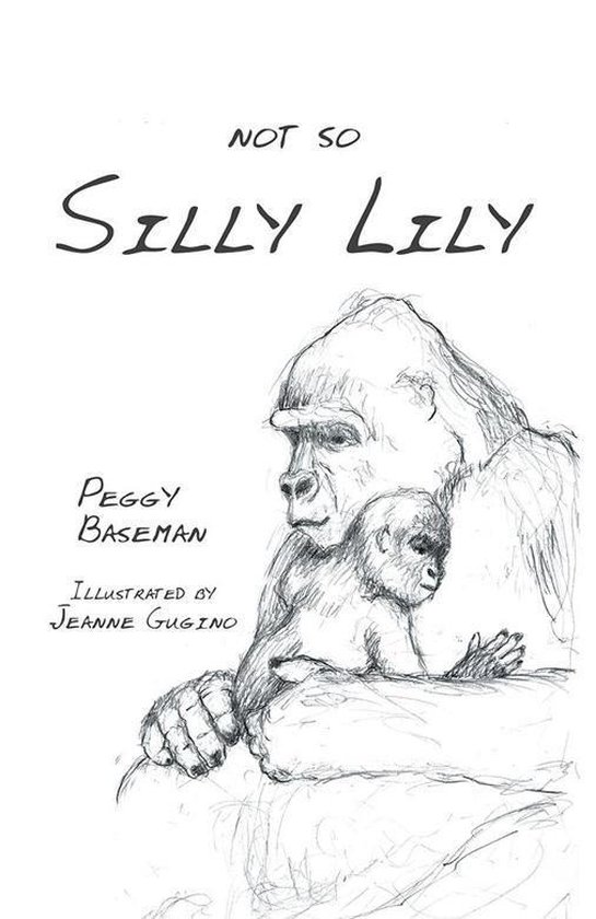Not so Silly Lily (ebook), Peggy Baseman | 9781532022517 | Boeken | bol.com