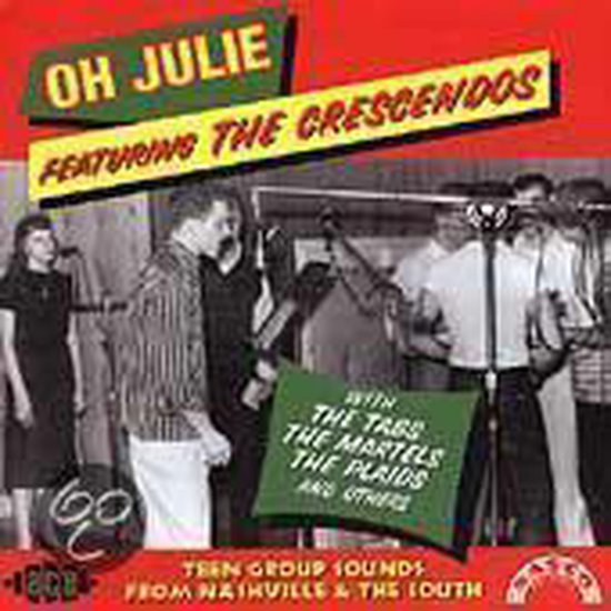 Oh Julie Featuring The Crescendos: Teen Group Sounds From Nashville ...