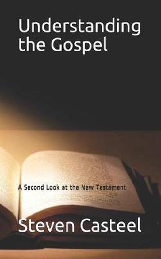 Understanding the Gospel, Steven Casteel | 9781097299379 | Boeken | bol.com