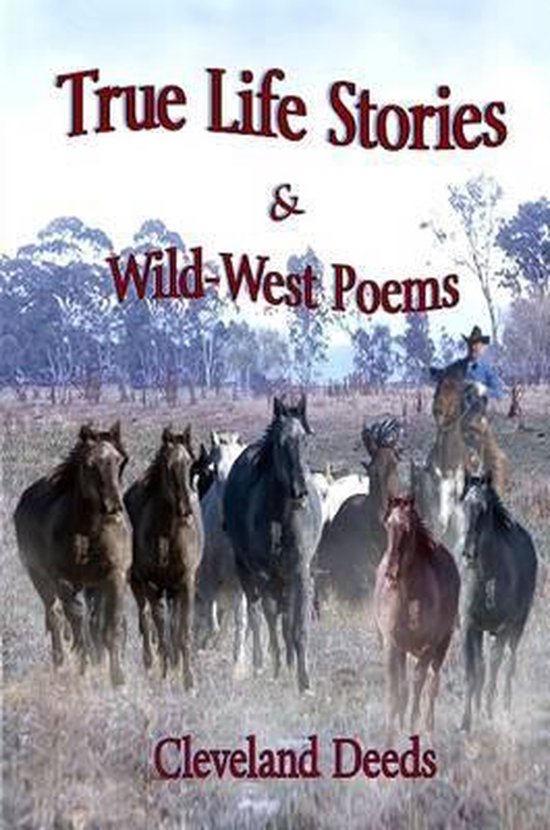True Life Stories & Wild West Poems, Cleveland Deeds | 9781257964109 ...
