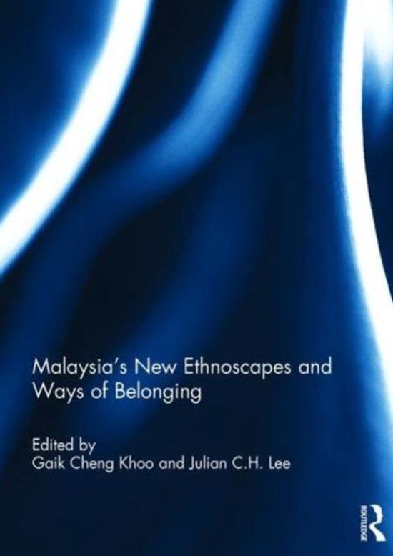 Malaysia S New Ethnoscapes and Ways of Belonging | 9781138937901 ...
