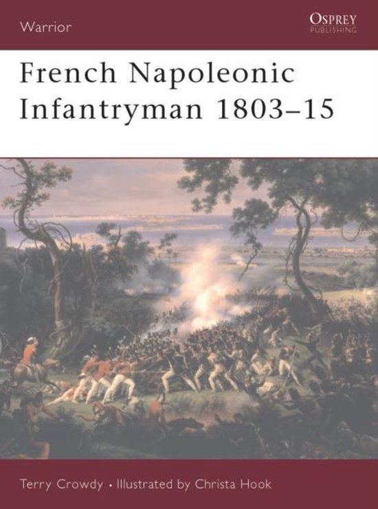 French Napoleonic Infantryman 1803 15 | 9781841764542 | Terry Crowdy ...