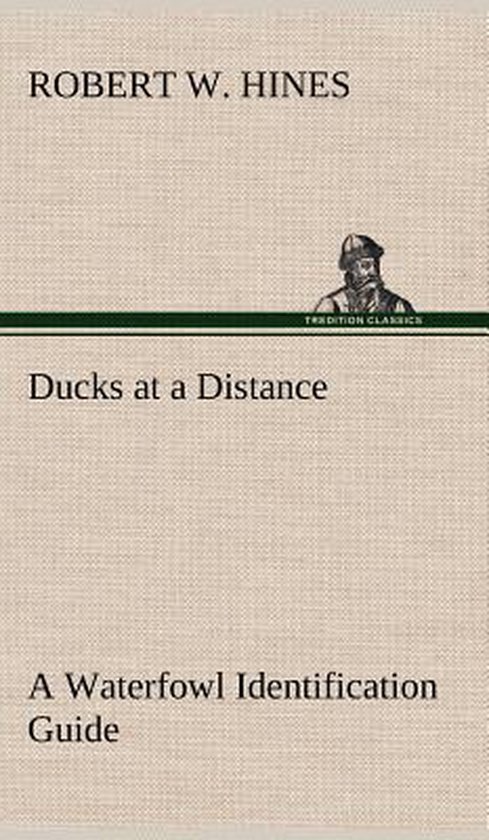 Ducks at a Distance A Waterfowl Identification Guide, Robert W Hines ...