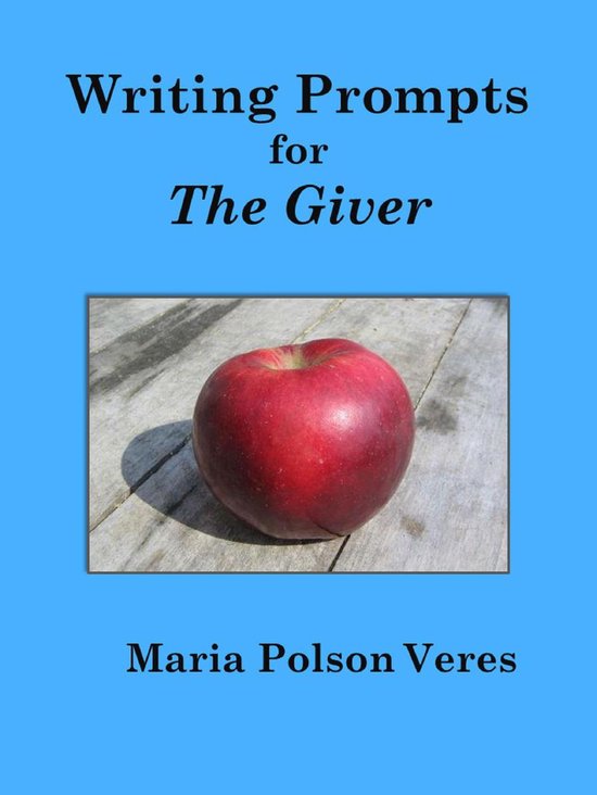 Writing Prompts for The Giver (ebook), Maria Polson Veres ...