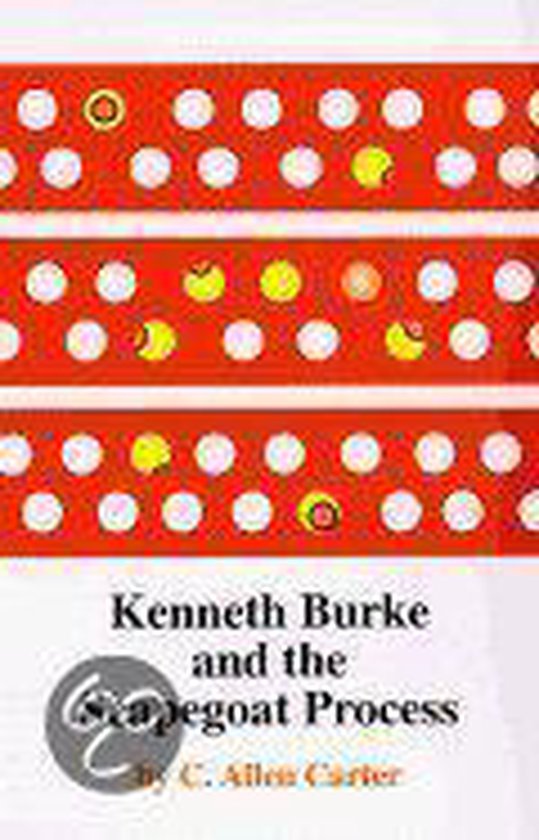 Kenneth Burke and the Scapegoat Process, C.Allen Carter | 9780806128641 ...