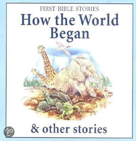 First Bible How The World Began, Lorenz Books | 9780754807926 | Boeken ...