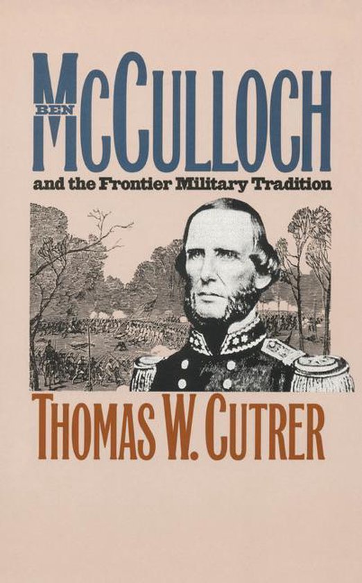 Civil War America - Ben Mcculloch and the Frontier Military Tradition ...