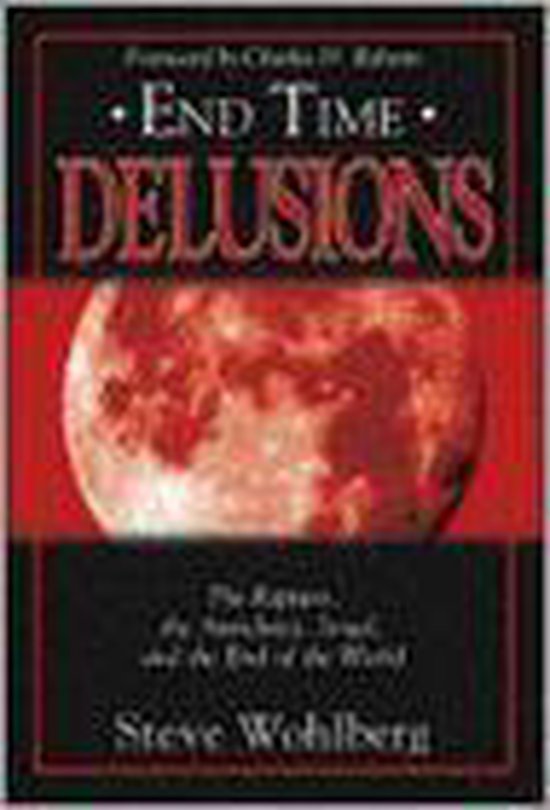 End Time Delusions, Steve Wohlberg | 9780768429602 | Boeken | bol