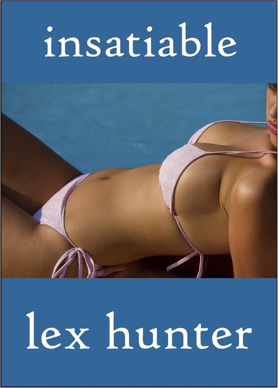 Insatiable (ebook), Lex Hunter | 9781310254871 | Boeken | bol.com