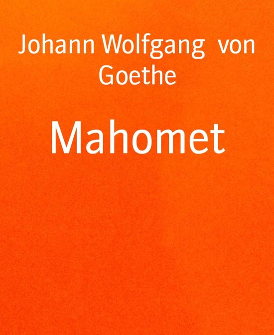 Mahomet (ebook), Johann Wolfgang von Goethe | 9783730967027 | Boeken ...