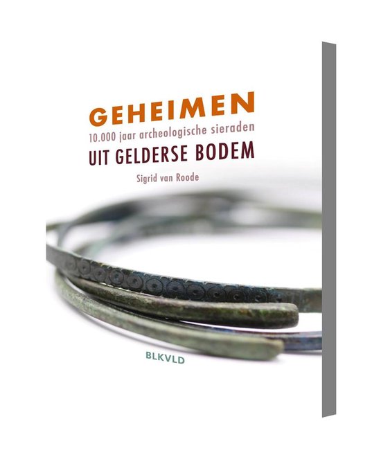 Geheimen uit Gelderse Bodem, 10.000 jaar archeologische sieraden ...
