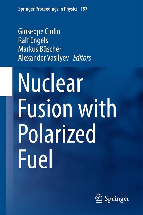 Springer Proceedings in Physics 187 - Nuclear Fusion with Polarized ...