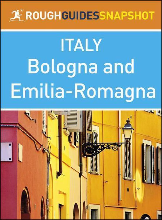 Bologna and Emilia-Romagna (Rough Guides Snapshot Italy) (ebook), Rough ...