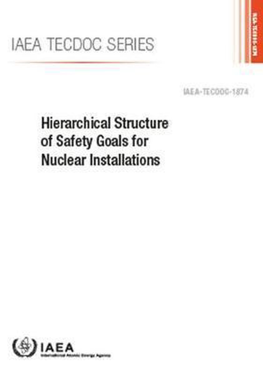 IAEA TECDOC Series- Hierarchical Structure of Safety Goals for Nuclear ...